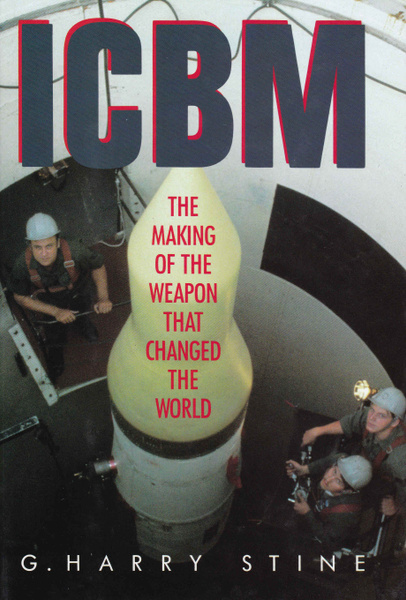 ICBM: The Making of the Weapon That Changed the World ...