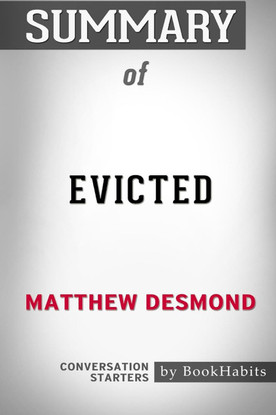 Summary of Evicted by Matthew Desmond. Conversation Starters - купить с ...