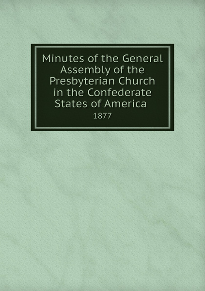 Minutes of the General Assembly of the Presbyterian Church in the ...