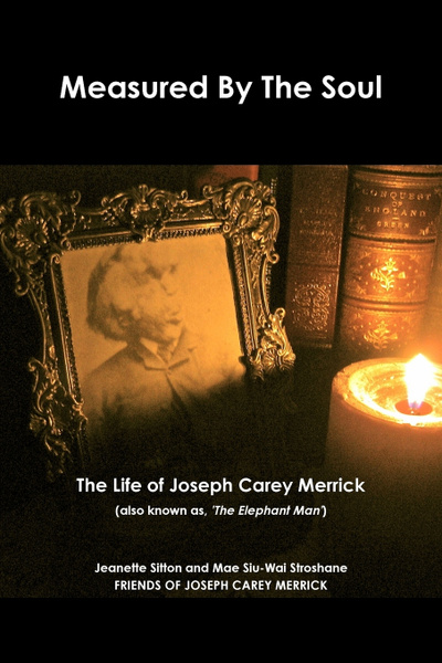 Measured by Soul. The Life of Joseph Carey Merrick (also known as 'The ...