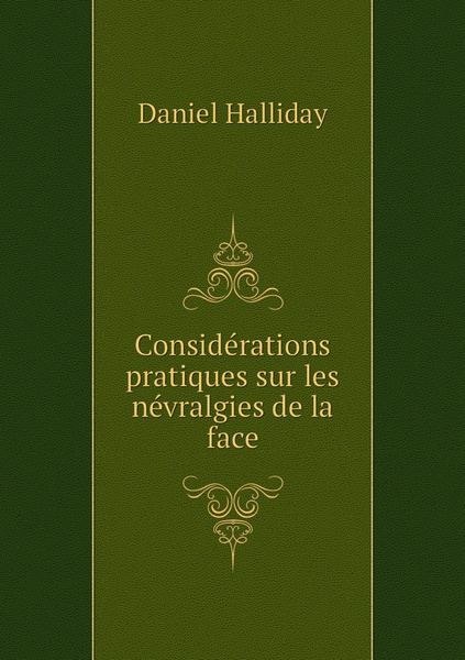 Considerations pratiques sur les nevralgies de la face - купить с ... Considerations pratiques sur les nevralgies de la face - купить с ...