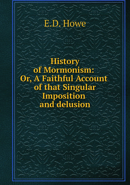 History of Mormonism: Or, A Faithful Account of that Singular ...