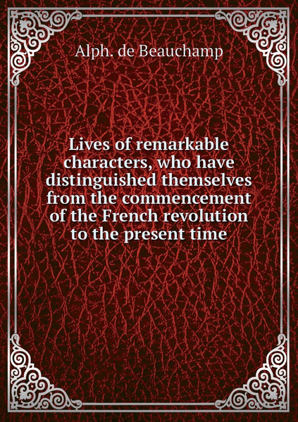 Lives of remarkable characters, who have distinguished themselves from ...