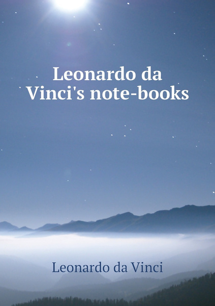 Характеристики Leonardo da Vinci's note-books | da Vinci Leonardo ...