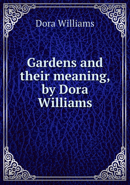 Gardens and their meaning, by Dora Williams - купить с доставкой по ...