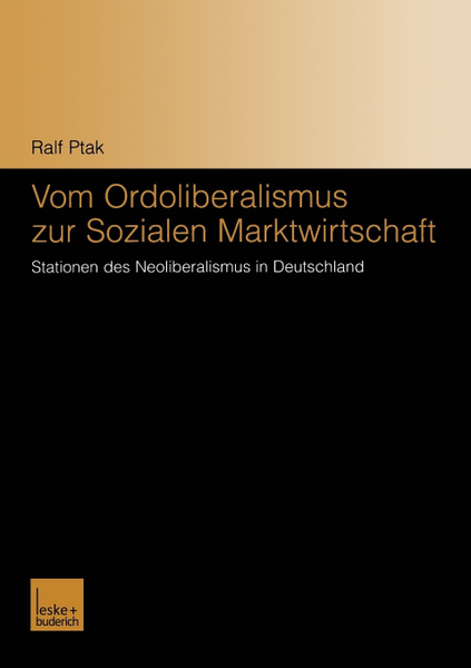 Vom Ordoliberalismus zur Sozialen Marktwirtschaft. Stationen des ...