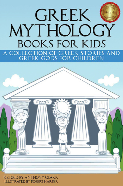 Greek Mythology Books for Kids. A Collection of Greek Stories and Greek ...