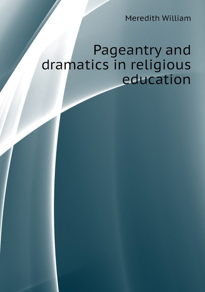 Pageantry and dramatics in religious education - купить с доставкой по ...