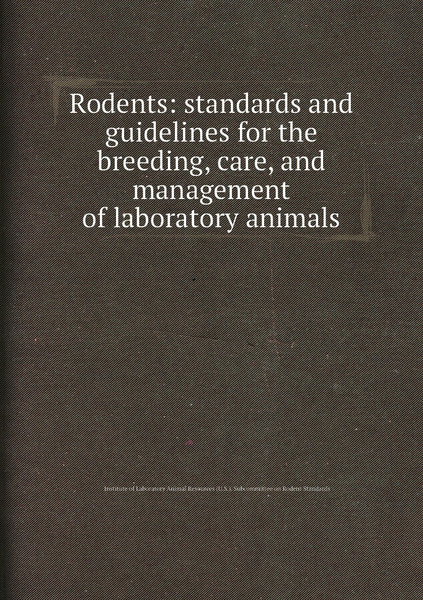 Rodents: standards and guidelines for the breeding, care, and ...