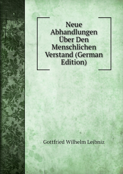 Neue Abhandlungen Uber Den Menschlichen Verstand (German Edition ...