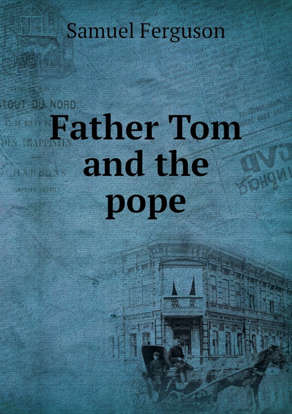 Father Tom and the pope - купить с доставкой по выгодным ценам в ...