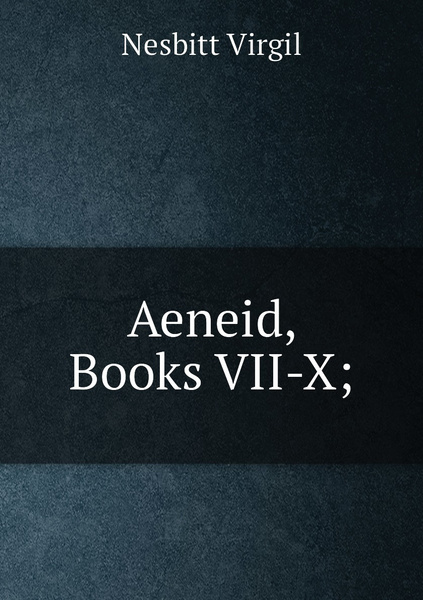 Aeneid, Books VII-X; - купить с доставкой по выгодным ценам в интернет ...