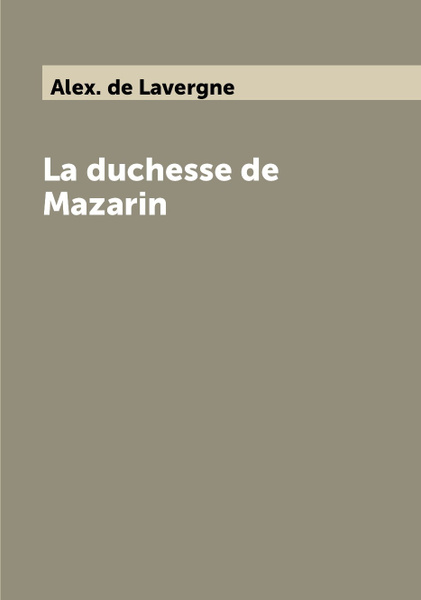 La duchesse de Mazarin - купить с доставкой по выгодным ценам в ...