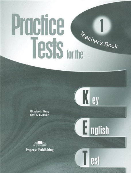 Practice Test for the KET 1 (Key English Test). Teacher s Book - купить ...