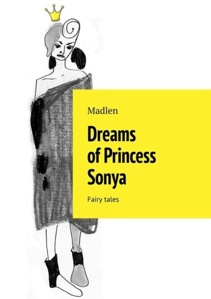 Dreams of Princess Sonya. Fairy tales | Madlen | Электронная книга ...