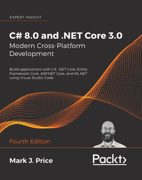 C# 8.0 and .NET Core 3.0 - Modern Cross-Platform Development. Build ...