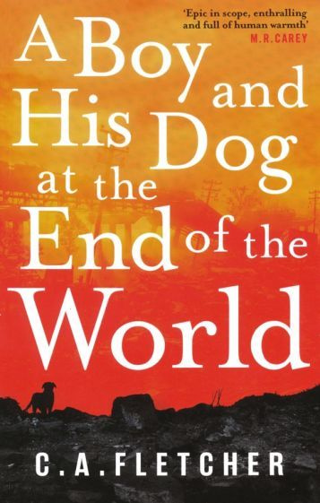 C. Fletcher - A Boy and his Dog at the End of the World | Fletcher C. A ...