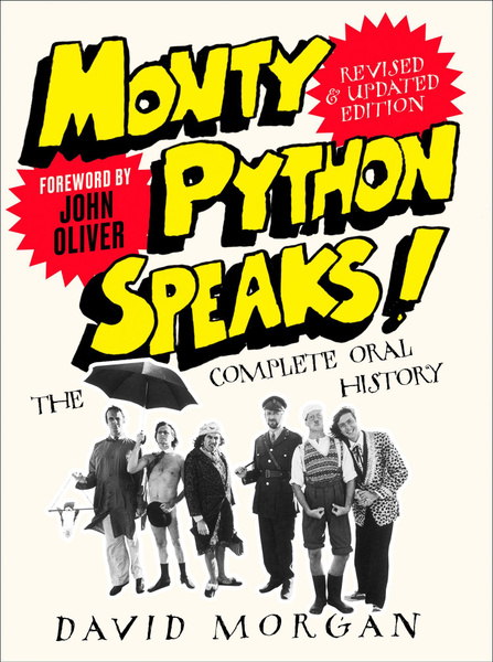 Monty Python Speaks! Revised and Updated Edition. The Complete Oral ...