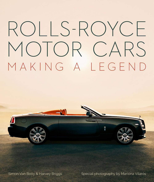 Rolls-Royce Motor Cars. Making a Legend - купить с доставкой по ...
