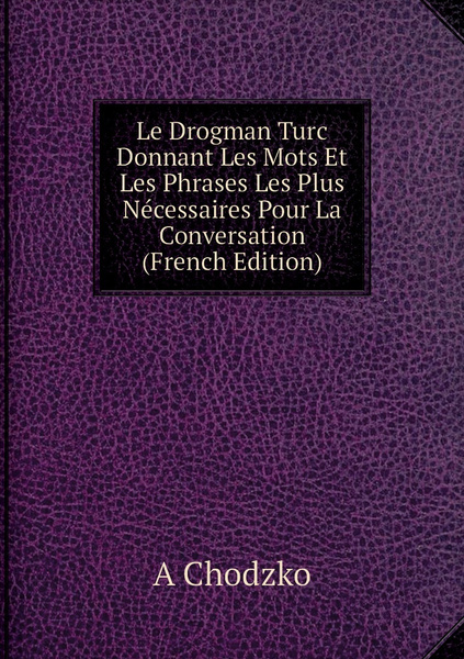 Le Drogman Turc Donnant Les Mots Et Les Phrases Les Plus Necessaires ...