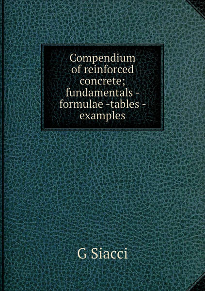 Compendium Of Reinforced Concrete Fundamentals Formulae Tables Examples купить на Ozon по
