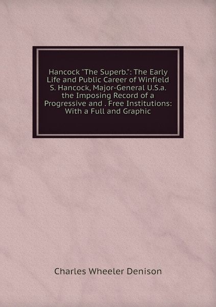 Hancock "The Superb.": The Early Life and Public Career of Winfield S ...