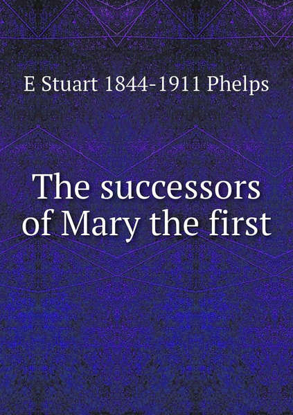 The successors of Mary the first - купить с доставкой по выгодным ценам ...