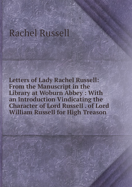 Letters of Lady Rachel Russell: From the Manuscript in the Library at ...