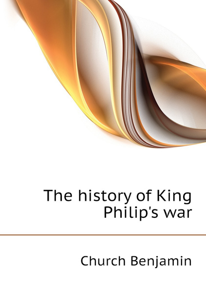 The history of King Philip's war - купить с доставкой по выгодным ценам ...