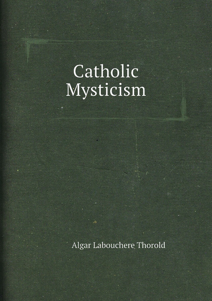 Catholic Mysticism - купить с доставкой по выгодным ценам в интернет ...
