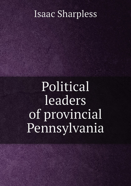 Political leaders of provincial Pennsylvania - купить с доставкой по ...