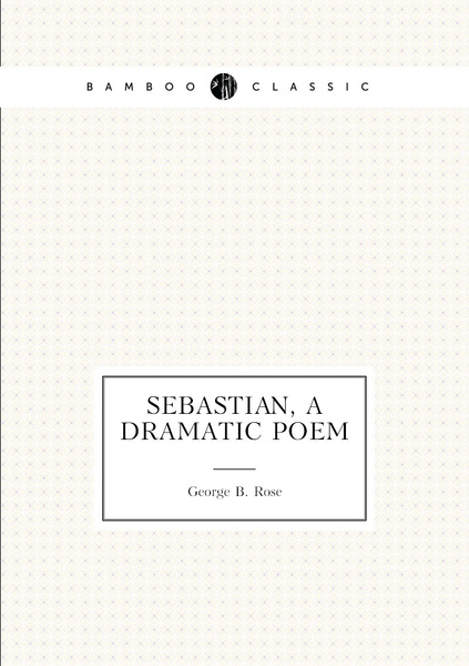 Sebastian, a dramatic poem - купить с доставкой по выгодным ценам в ...