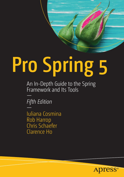 Pro Spring 5. Spring 5 профессиональный: на англ. яз. - купить с ...
