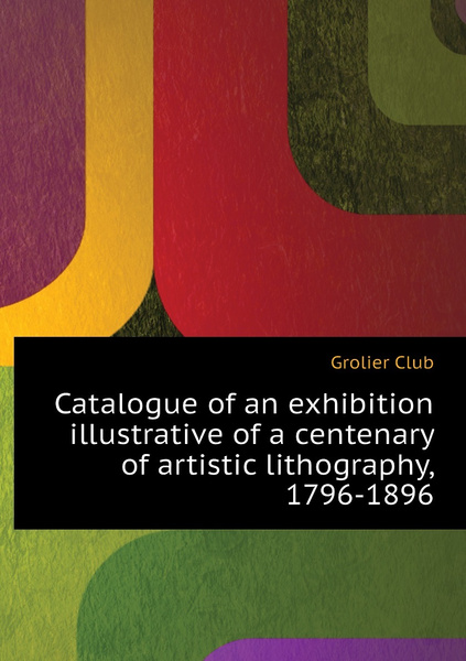 Catalogue of an exhibition illustrative of a centenary of artistic ...
