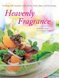 Heavenly Fragrance: Cooking With Aromatic Asian Herbs, Fruits, Spices ...