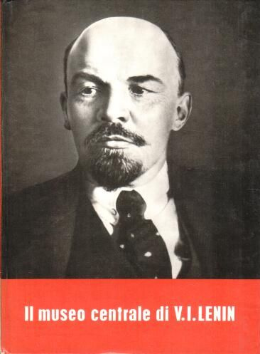 II museo centrale di V.I. Lenin / II Центральный музей В. И. Ленина ...