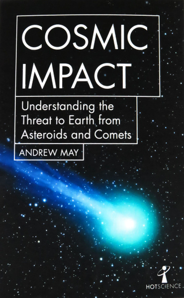 Cosmic Impact. Understanding the Threat to Earth from Asteroids and ...