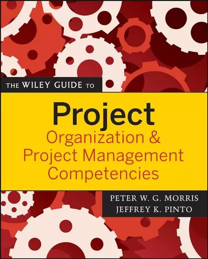 The Wiley Guide to Project Organization and Project Management ...