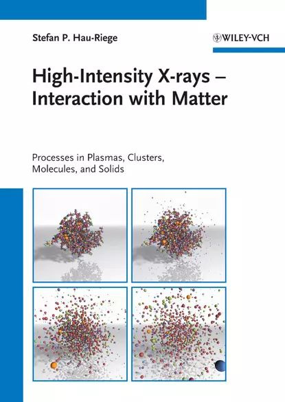 High-Intensity X-rays - Interaction with Matter | Hau-Riege Stefan P. | Электронная книга ...