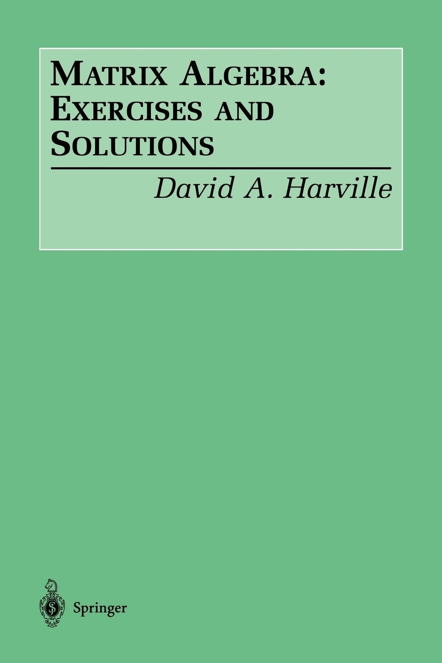 Книга "Matrix Algebra. Exercises and Solutions" – купить книгу ISBN ...