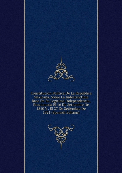 Constitucion Politica De La Republica Mexicana, Sobre La Indestructible Base De Su Legitima ...