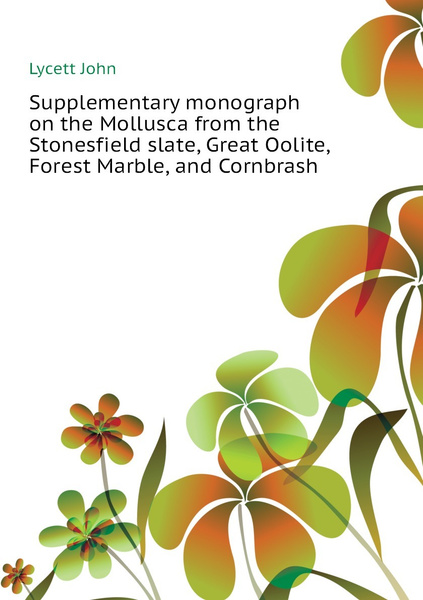 Supplementary monograph on the Mollusca from the Stonesfield slate ...