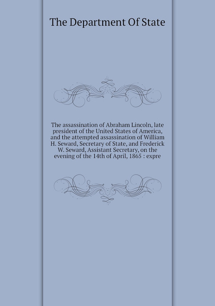 The assassination of Abraham Lincoln, late president of the United ...