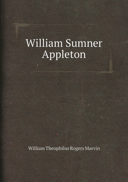 William Sumner Appleton - купить с доставкой по выгодным ценам в ...