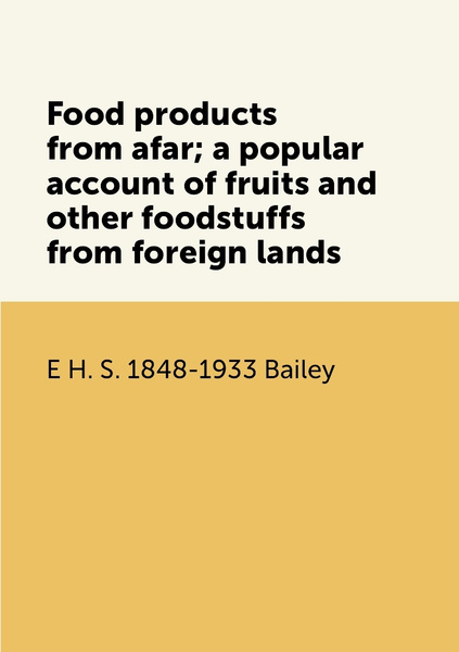 Food products from afar; a popular account of fruits and other ...