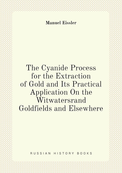 The Cyanide Process for the Extraction of Gold and Its Practical ...