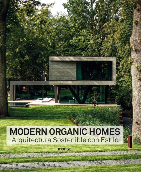 Modern Organic Homes: Arquitectura Sostenible con Estilo - купить с ...