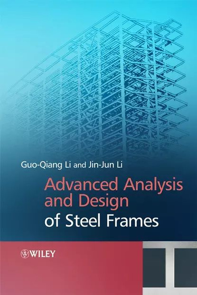 Advanced Analysis and Design of Steel Frames | Li Jin-jin, Li Gou-Qiang ...