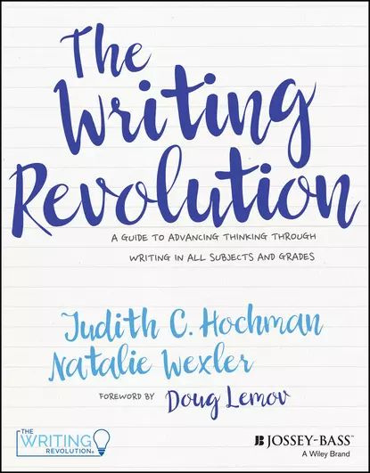 The Writing Revolution. A Guide to Advancing Thinking Through Writing ...