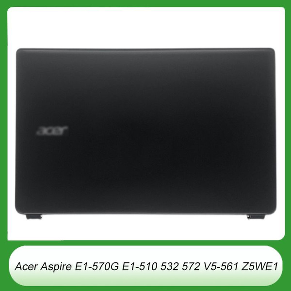 Крышка корпуса ноутбука Acer Aspire E1-570G E1-510 532 572 V5-561 Z5WE1 - купить с доставкой по ...